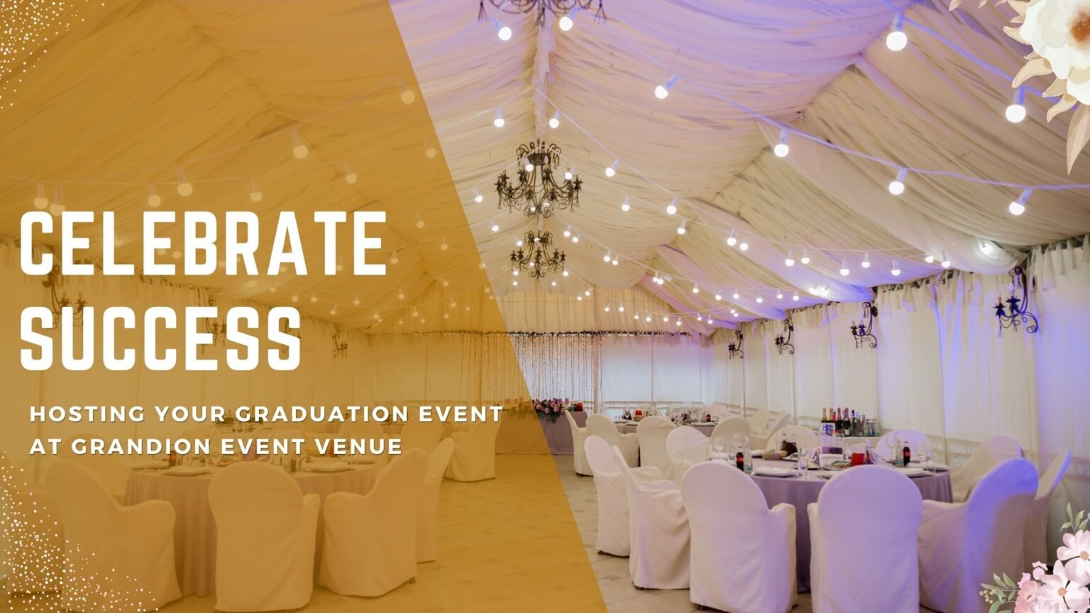 Host Your Graduation Event | Grandion Event Venue