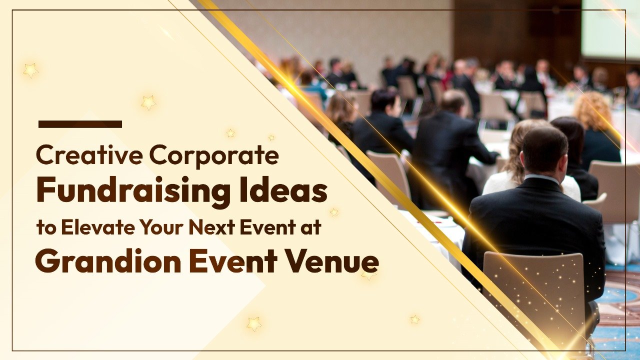 Creative Corporate Fundraising Ideas | Grandion Venue